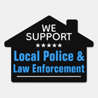 We Support Local Police and Law Enforcement Sign | Zazzle