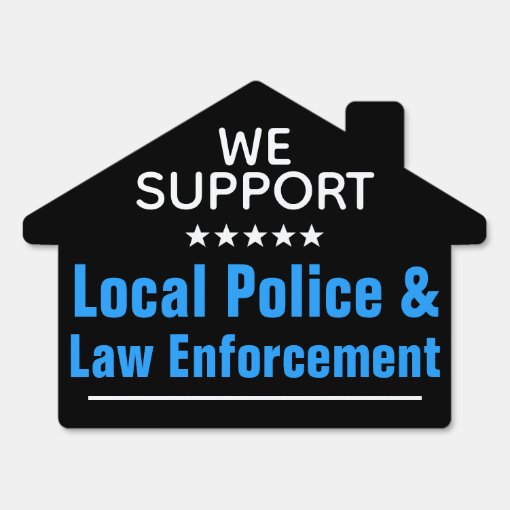 We Support Local Police and Law Enforcement Sign | Zazzle