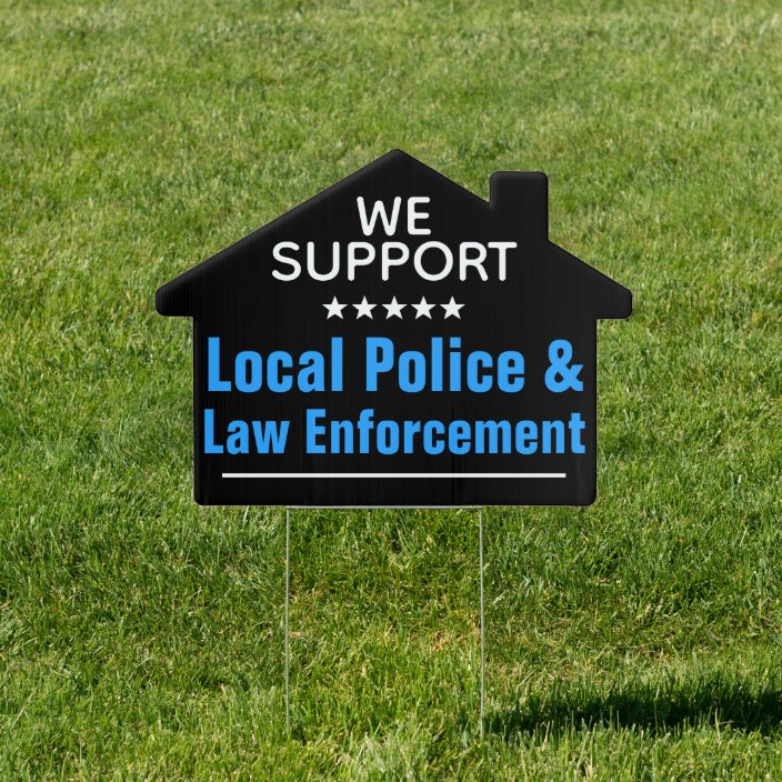 We Support Local Police and Law Enforcement Sign | Zazzle.com