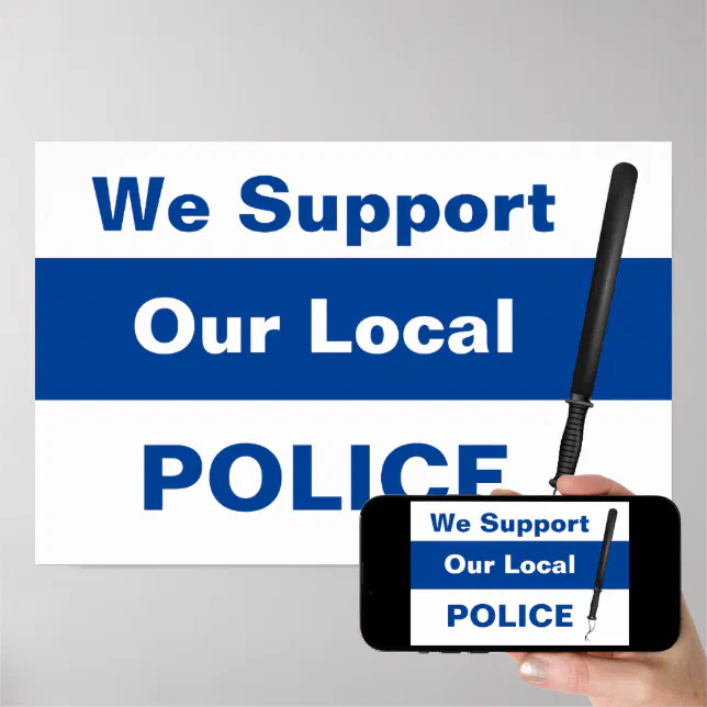 We Support Our Local POLICE Baton Poster | Zazzle