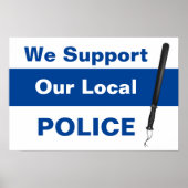 We Support Our Local POLICE Baton Poster | Zazzle