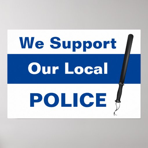 We Support Our Local POLICE Baton Poster | Zazzle