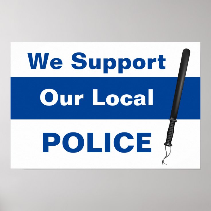 We Support Our Local POLICE Baton Poster | Zazzle