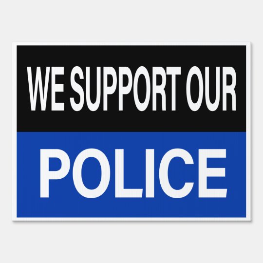 We Support Our Police Sign | Zazzle.com