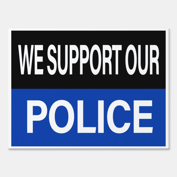 We Support Our Police Sign | Zazzle.com