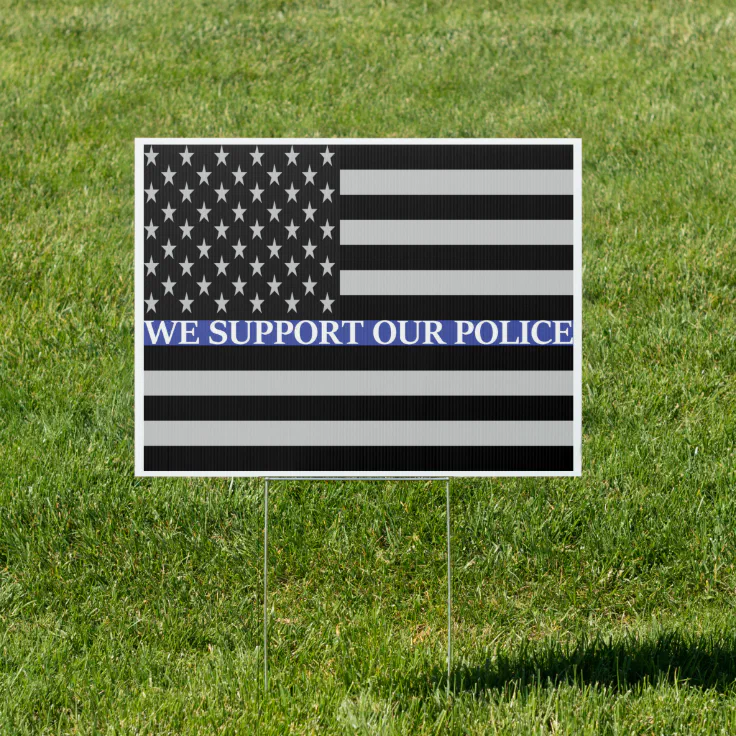 We Support Our Police US Flag Thin Blue line Sign | Zazzle