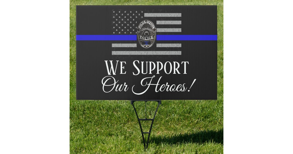 WE SUPPORT POLICE LARGE YARD SIGN | Zazzle