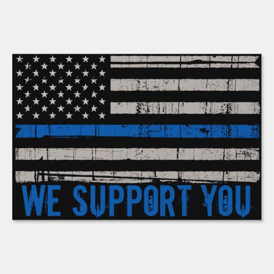 We Support You Police Flag USA Thin Blue Line Sign | Zazzle.com