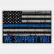 We Support You Police Flag USA Thin Blue Line Sign | Zazzle