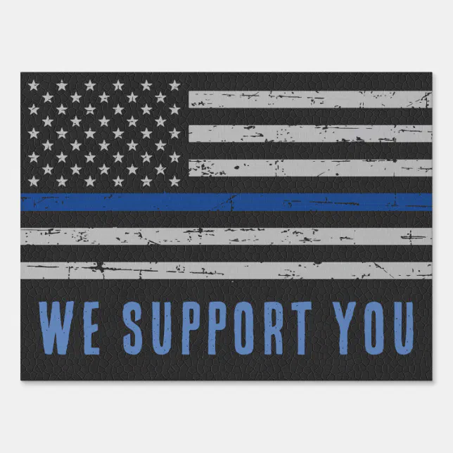We Support You - Police USA Flag - Thin Blue Line Sign | Zazzle