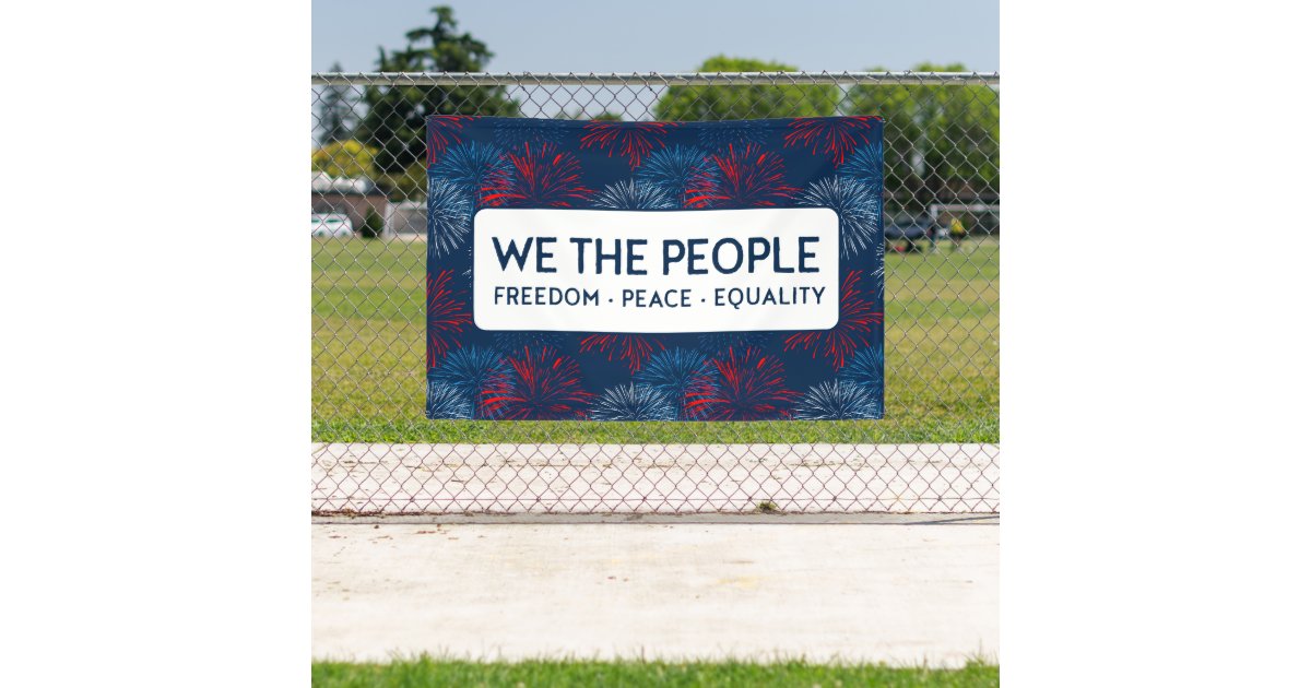 WE THE PEOPLE Freedom Peace Equality | Fireworks Banner | Zazzle