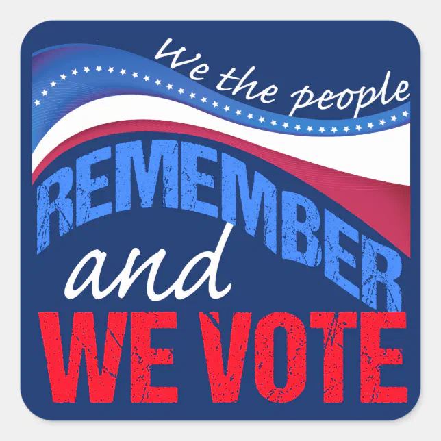 We the People Remember and We Vote Square Sticker | Zazzle