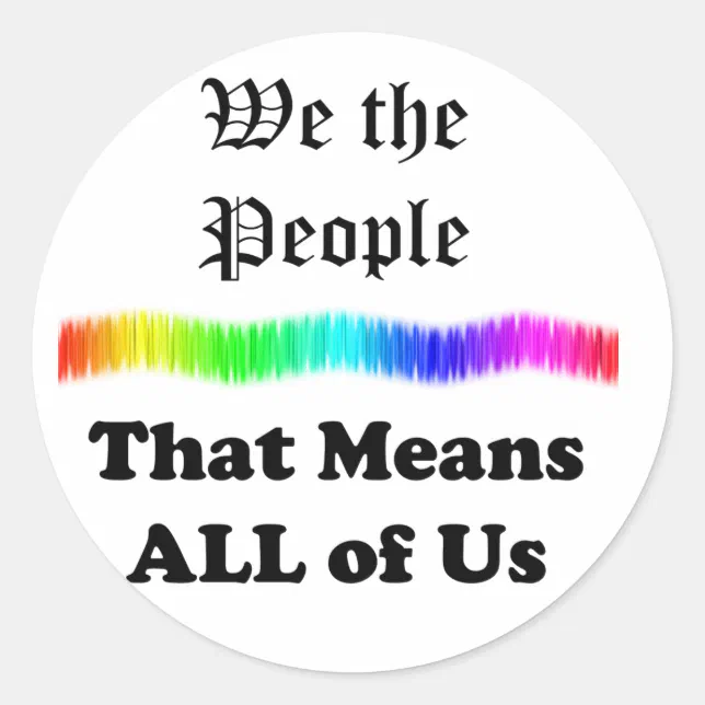 We the People....that Means All of Us Classic Round Sticker | Zazzle