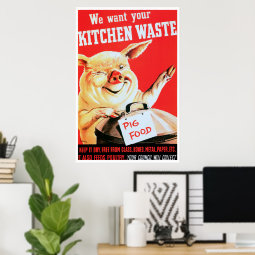 We Want Your Kitchen Waste Poster | Zazzle