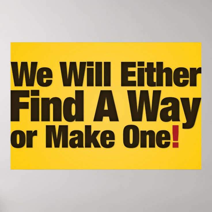 We will either find a way or make one poster | Zazzle