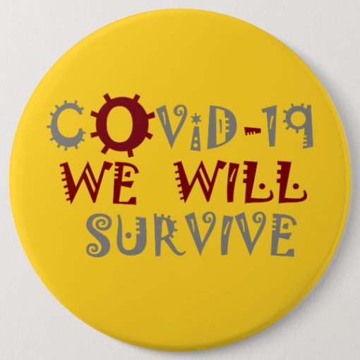 We will Survive COVID-19 Corona Virus Pandemic Button | Zazzle