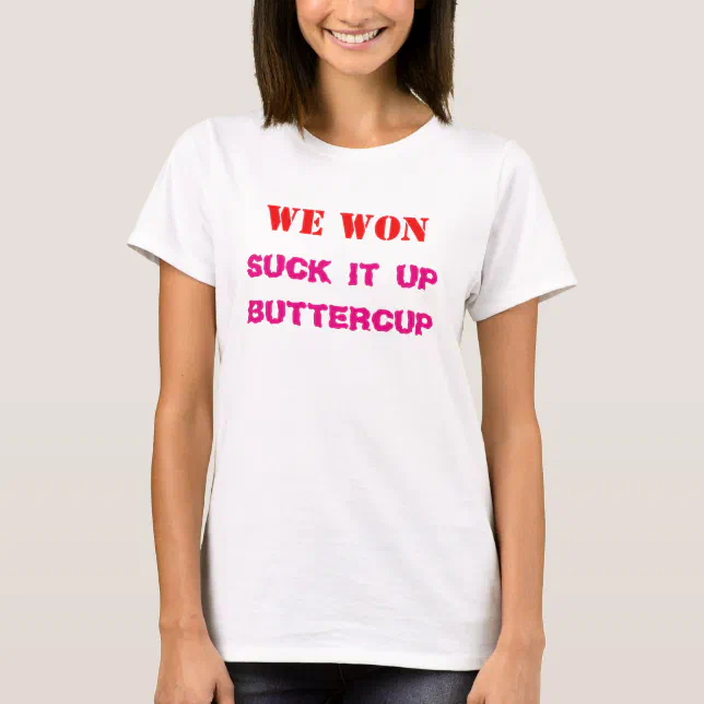 We Won You Lost Get Over It T Shirt Zazzle