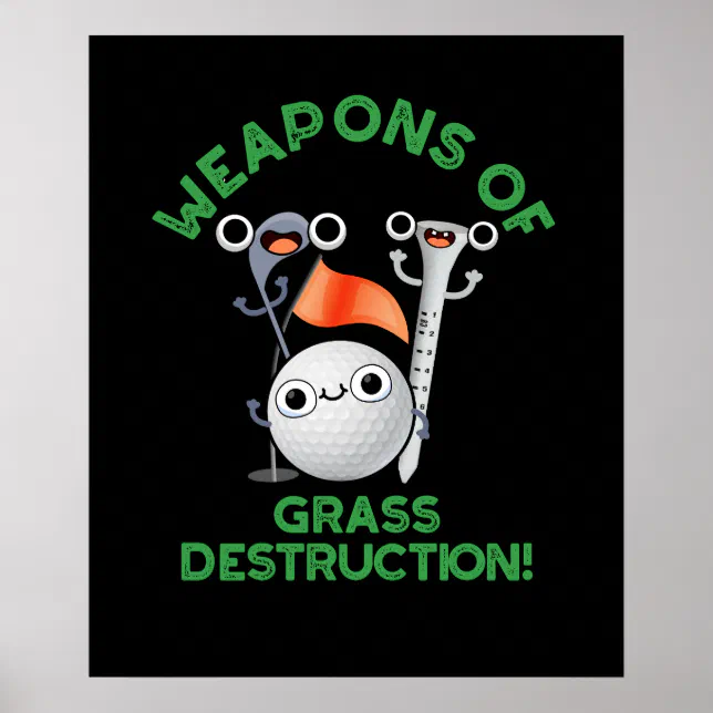Weapons Of Grass Destruction Golf Pun Dark BG Poster | Zazzle
