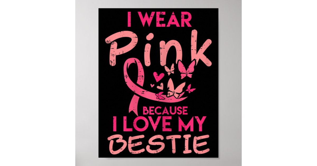 Wear Pink I Love My Bestie Breast Cancer Awareness Poster | Zazzle