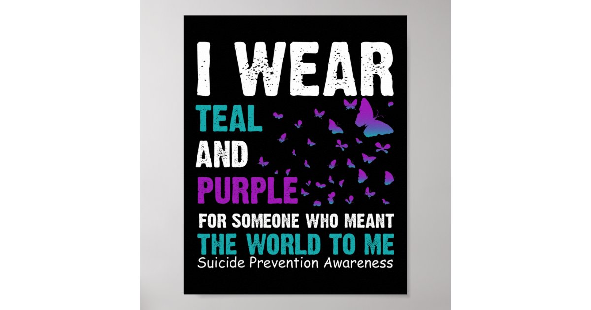 Wear Teal And Purple Suicide Awareness And Preveti Poster | Zazzle