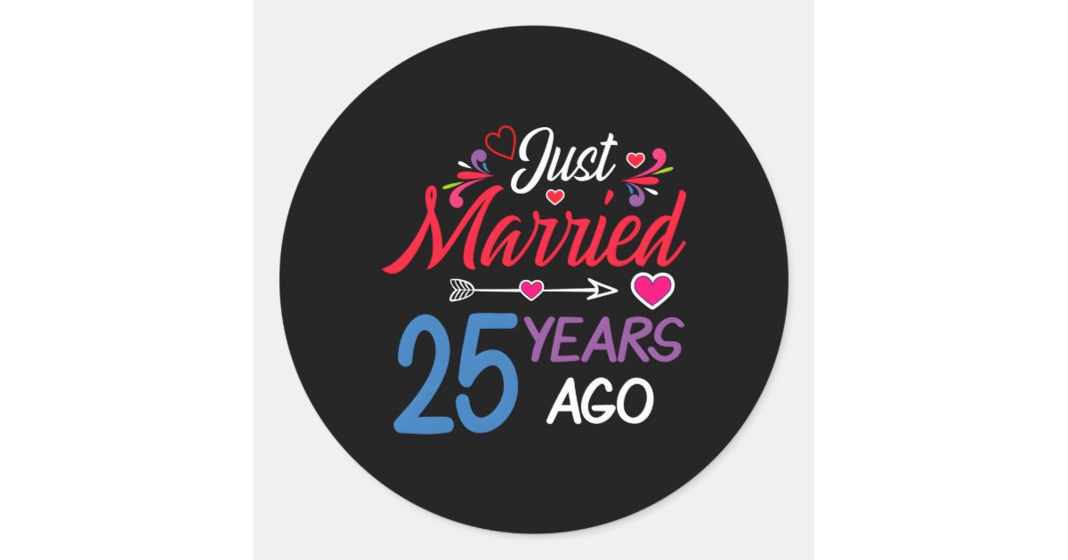 Wedding Anniversary Just Married 25 Years Ago 25Th Classic Round ...