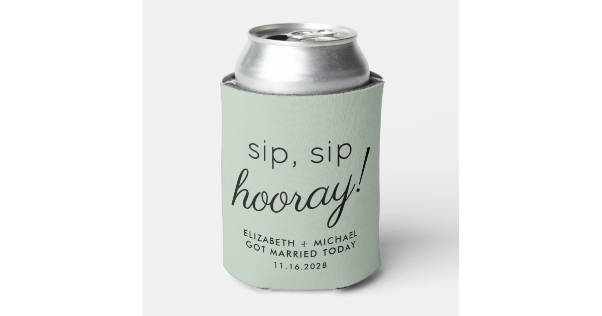 Wedding Favor Sip Sip Hooray Sage Green Can Cooler | Zazzle