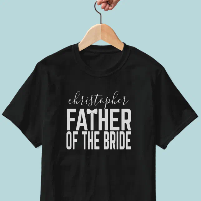 Wedding Parent Name Father of the Bride T-Shirt | Zazzle