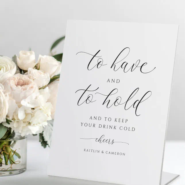 Wedding To Have & To Hold Keep Your Drink Cold Pedestal Sign | Zazzle