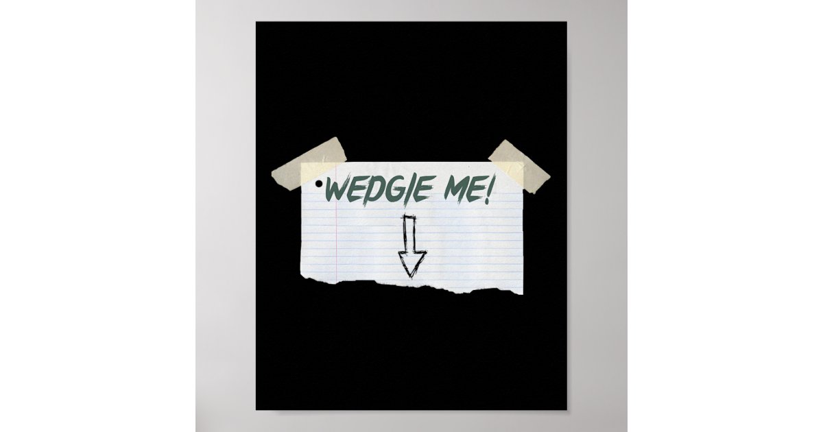 Wedgie Me Funny Saying With Tape And Arrow Guideli Poster | Zazzle