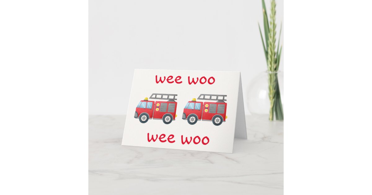 Wee Woo! Firetruck Birthday Card | Zazzle