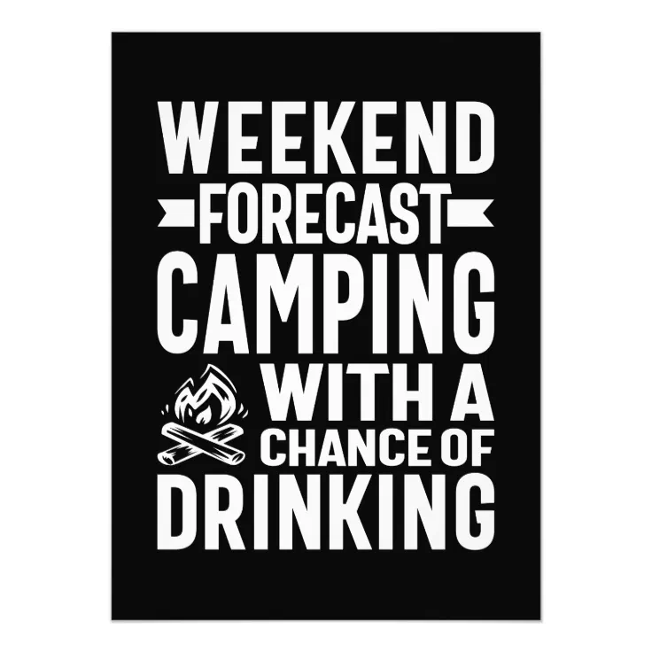 Weekend forecast Camping with a chance of drinking Photo Print | Zazzle