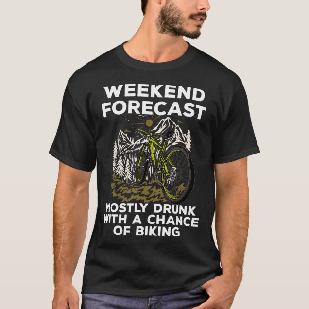 Weekend Forecast Mostly Drunk With Chance Of Horny T-Shirt | Zazzle
