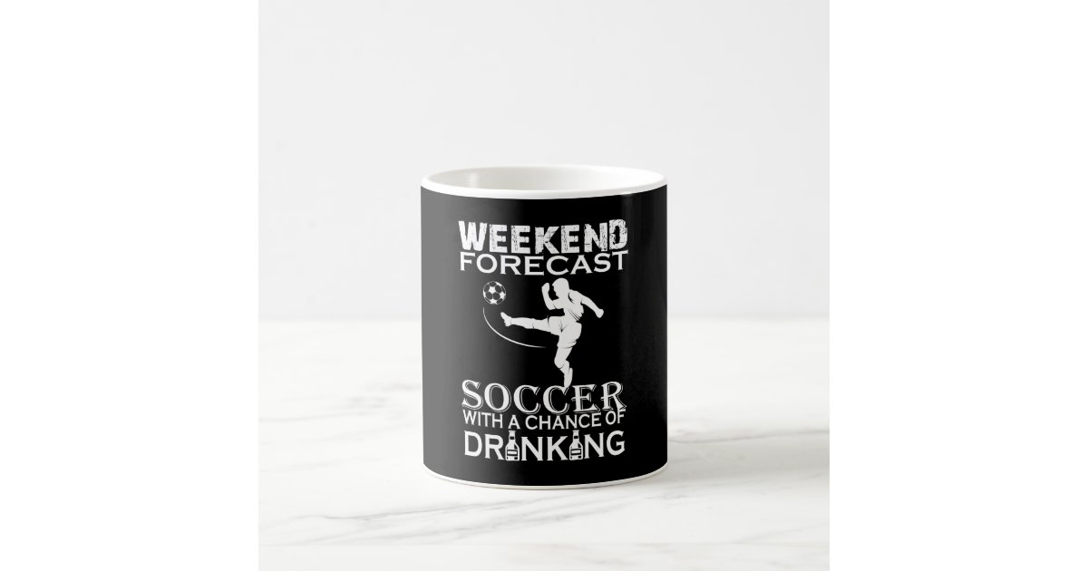 WEEKEND FORECAST SOCCER COFFEE MUG | Zazzle