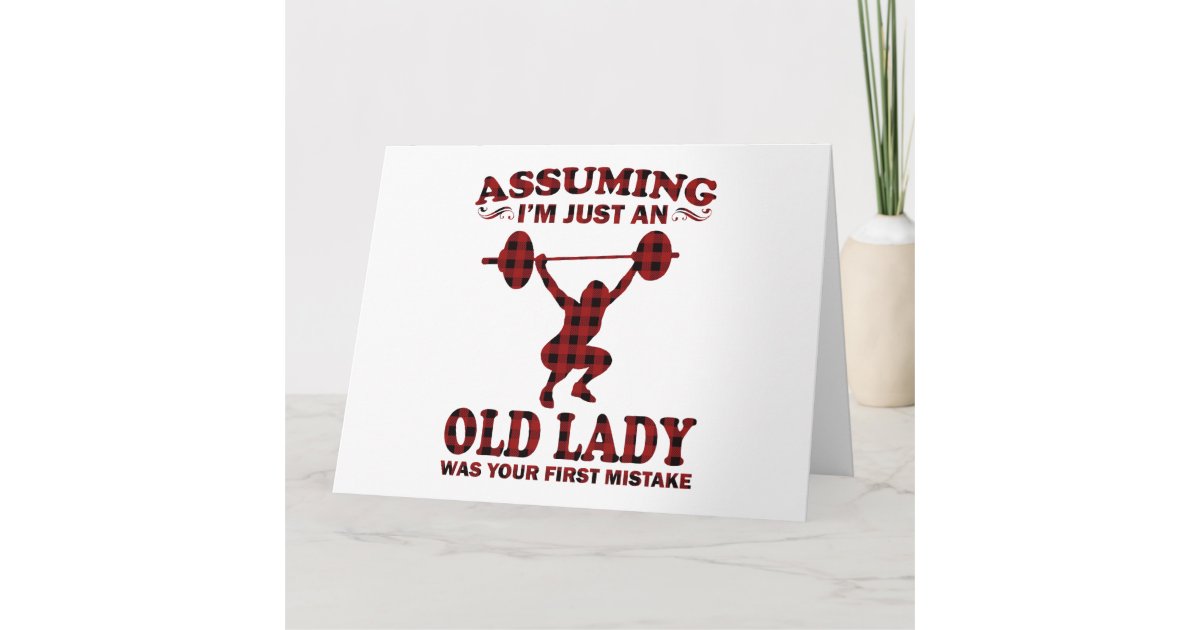 Weight Lifting Woman Assuming I'm Just An Old Lady Card | Zazzle