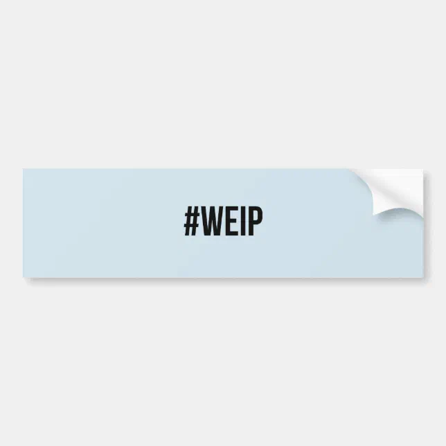 #WEIP Bumper Sticker | Zazzle