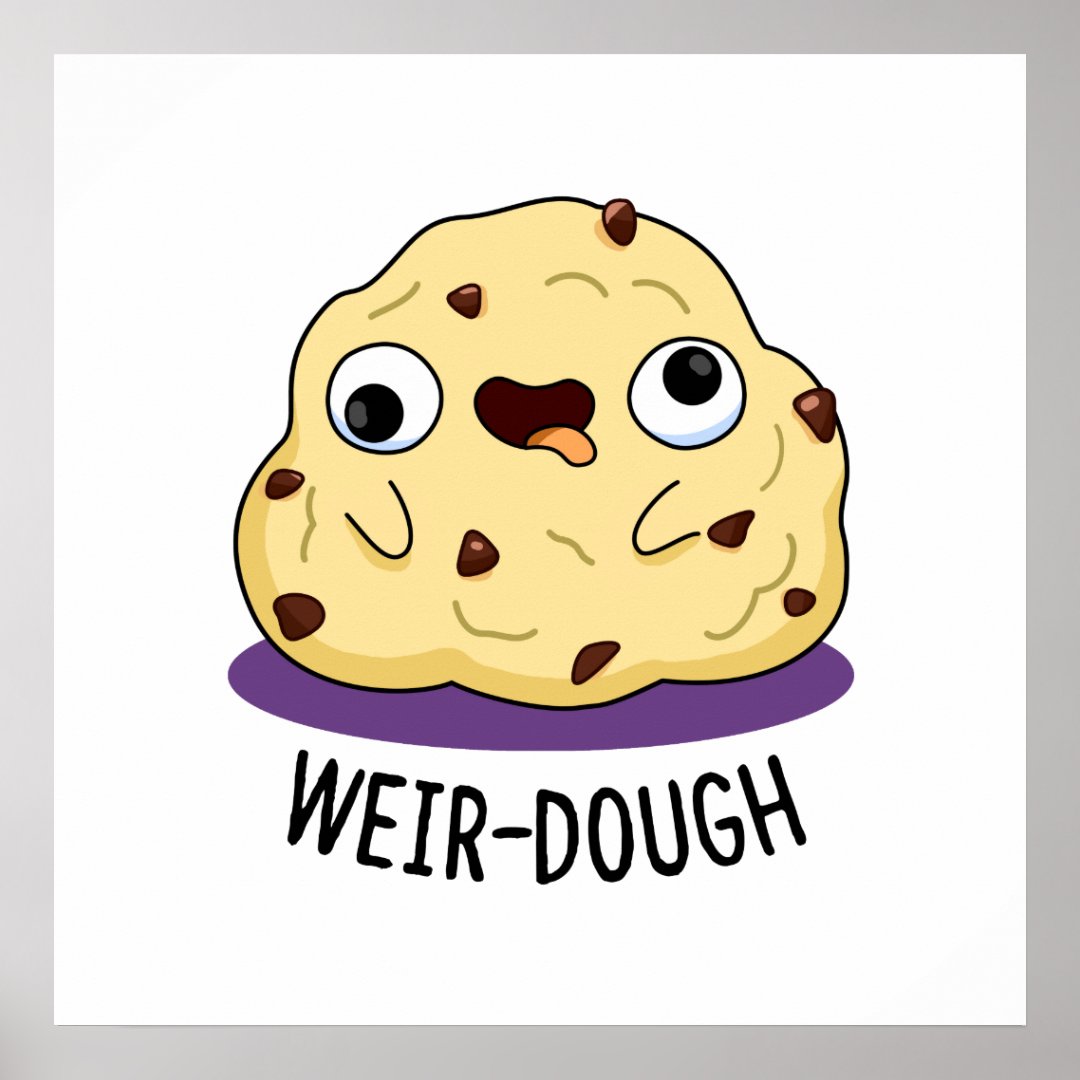 Weir-Dough Funny Baking Dough Pun Poster | Zazzle