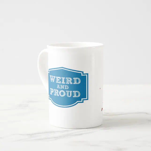 Weird and Proud bone china mug | Zazzle