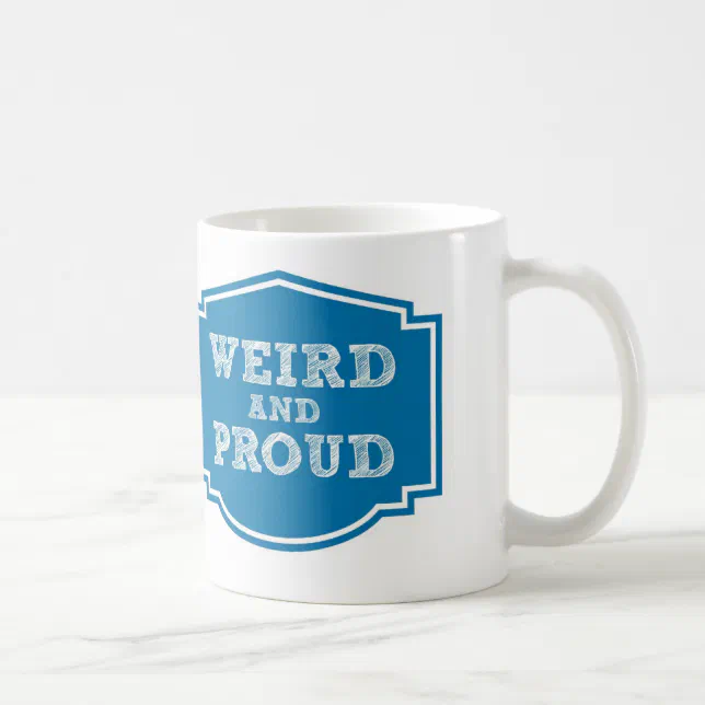 Weird and Proud, bonus mug | Zazzle