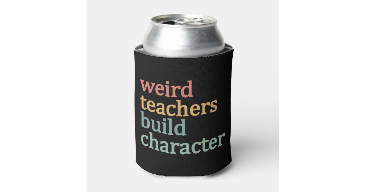 Weird Teachers Build Character Retro Teacher Can Cooler | Zazzle