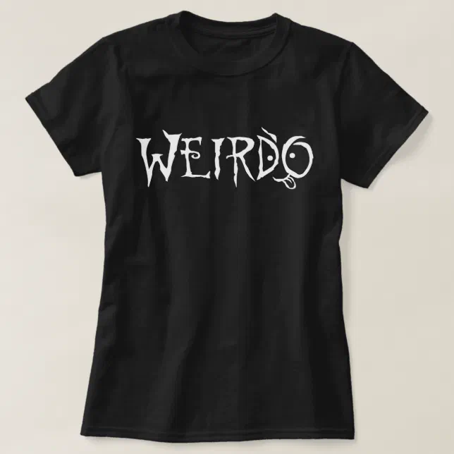 Weirdo T-Shirt | Zazzle