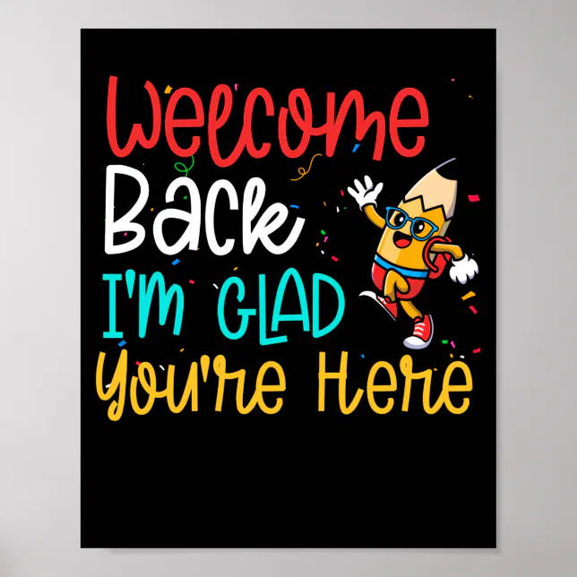 Welcome Back I'm Glad You're Here Back To School Poster | Zazzle