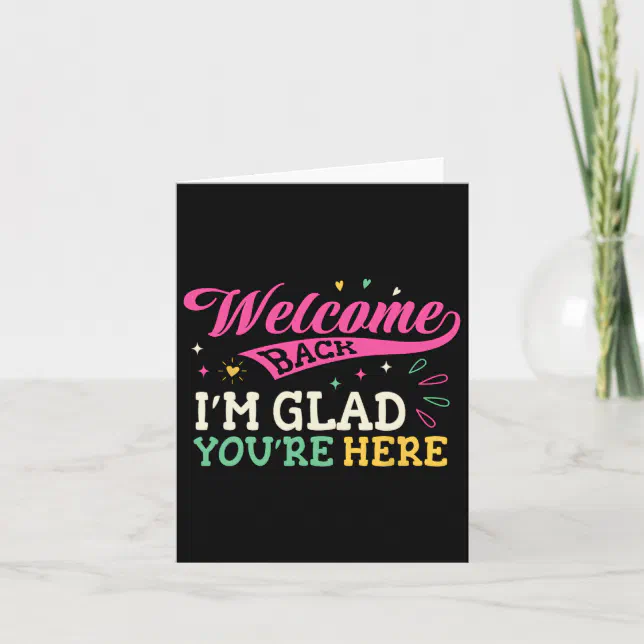 Welcome Back I'm Glad You're Here Back To School T Card | Zazzle