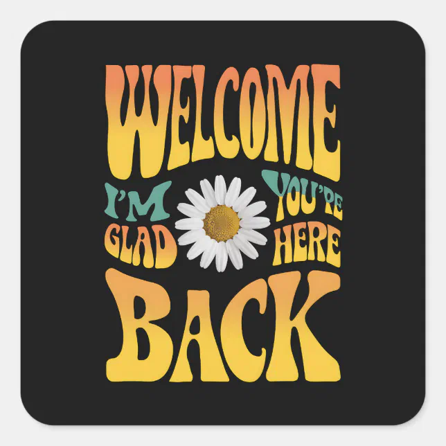Welcome Back I'm Glad You're Here Teacher Square Sticker | Zazzle