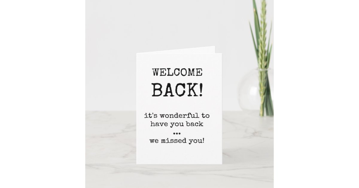 Welcome Back We Missed You Card | Zazzle