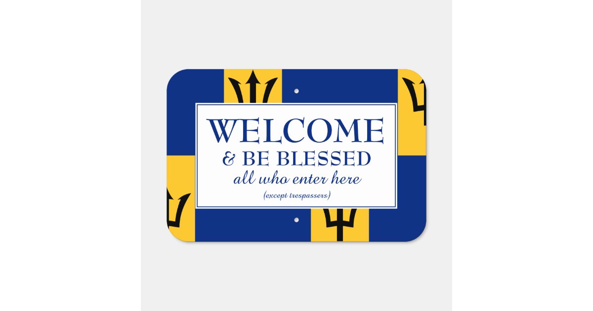 WELCOME | BE BLESSED | Flag of BARBADOS | House Metal Sign | Zazzle