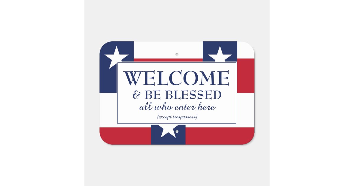 WELCOME | BE BLESSED | Flag of TEXAS | House Metal Sign | Zazzle