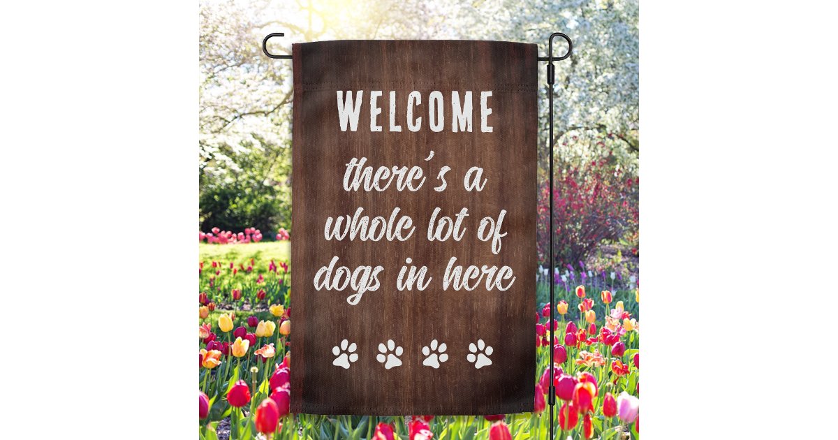 Welcome Dog Lover Rustic Woodgrain Funny Dog Garden Flag | Zazzle