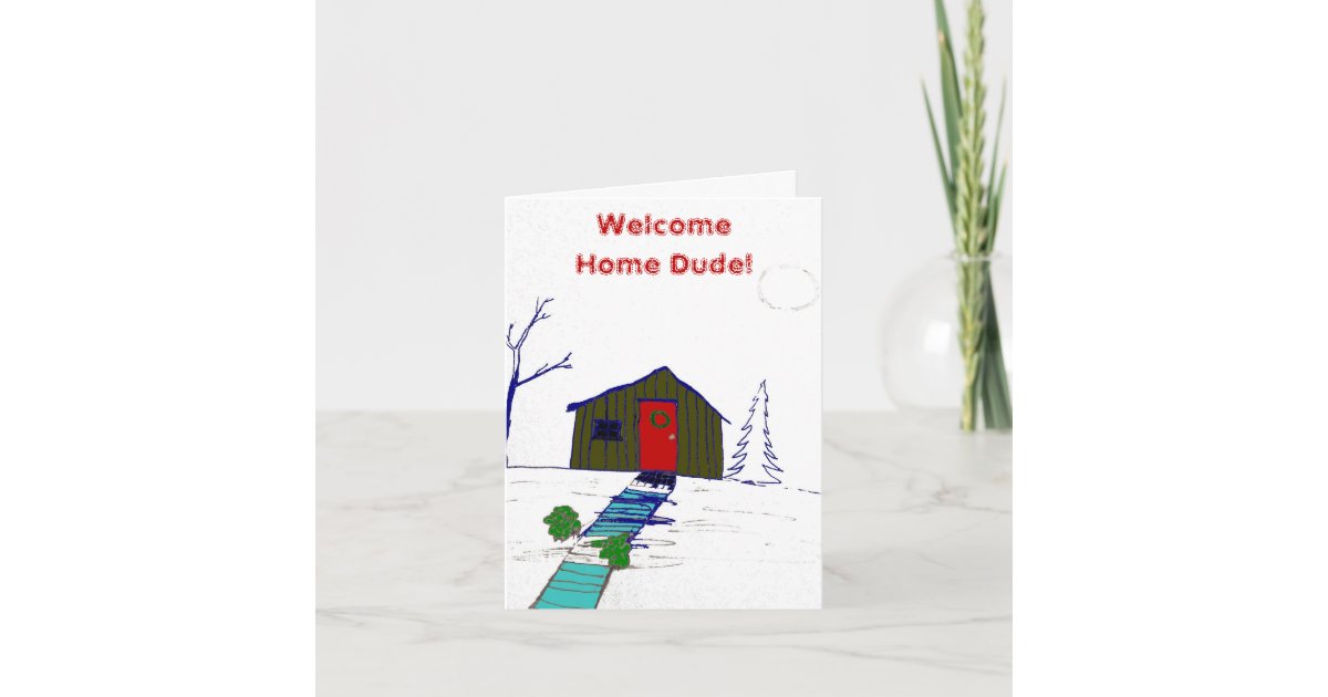 Welcome home dude card | Zazzle