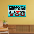Welcome Home Mom I Love You Sign | Zazzle