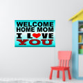 Welcome Home Mom I Love You Sign | Zazzle